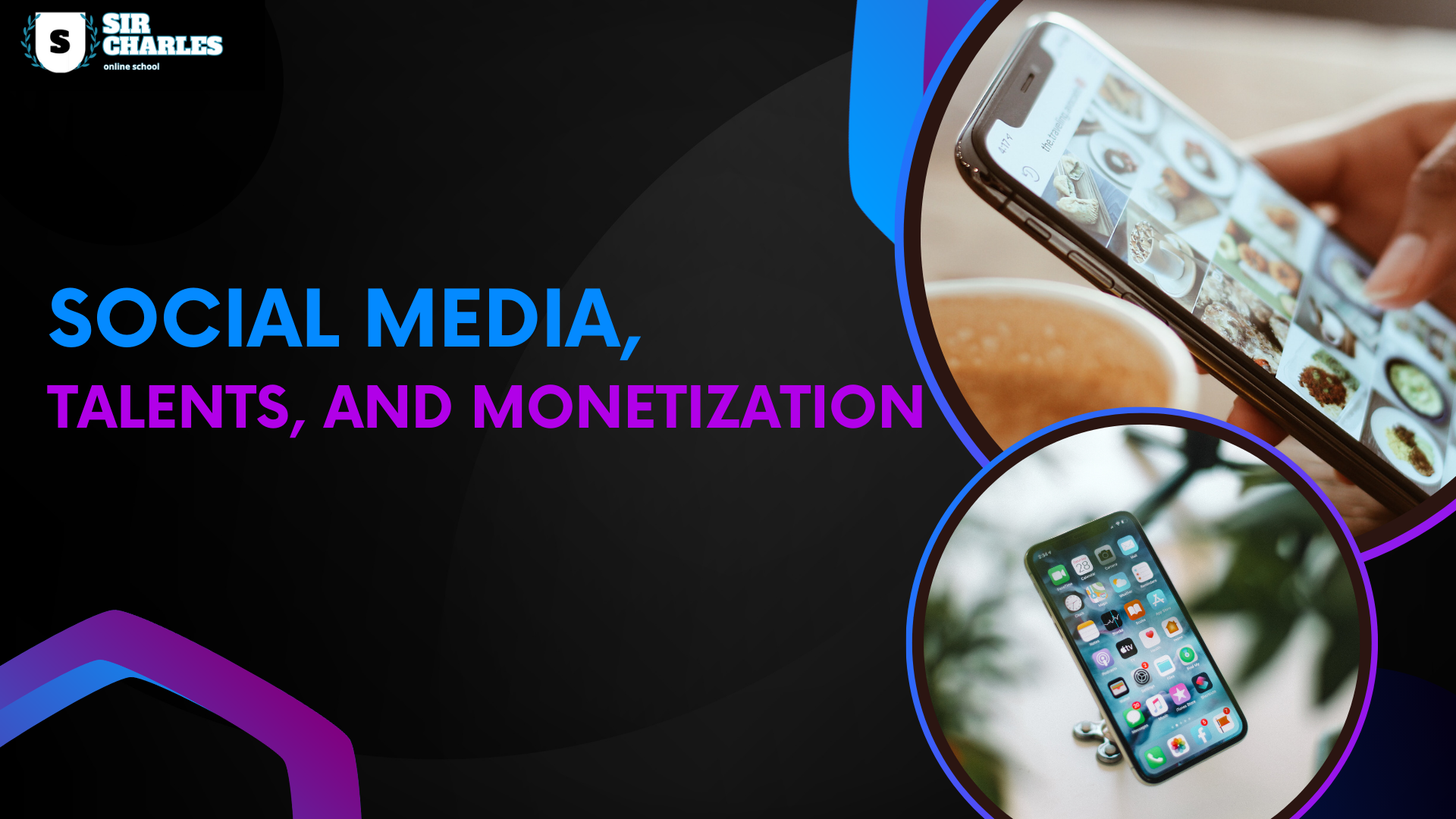 Social Media, Talents, and Monetization - sir Charles Online School